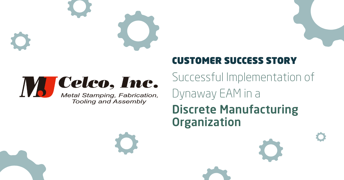 Successful implementation of Dynaway EAM in a Discrete Manufacturing Organization